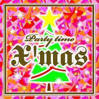 PARTY TIME=X'mas= | オムニバス | 宅配CDレンタルのTSUTAYA DISCAS